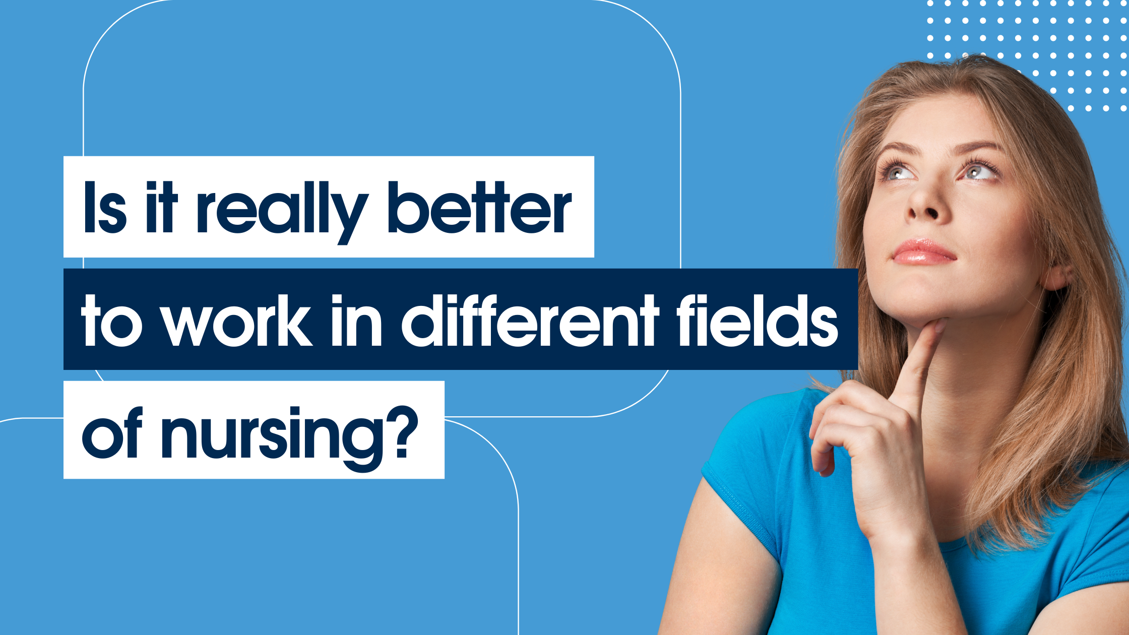 Is it really better to work in different fields of nursing?